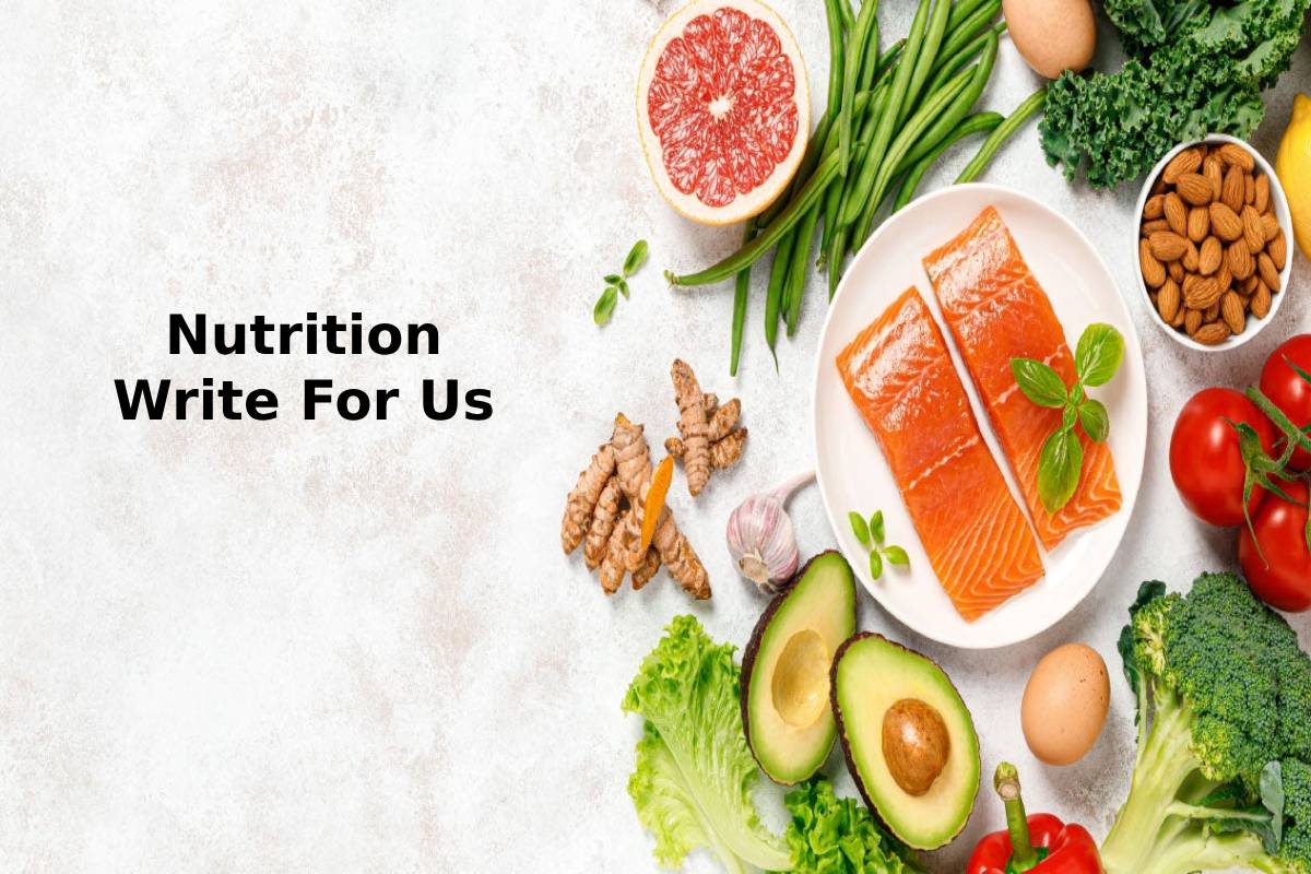 Nutrition Write For Us, Guest Post, Contribute, And Submit Post
